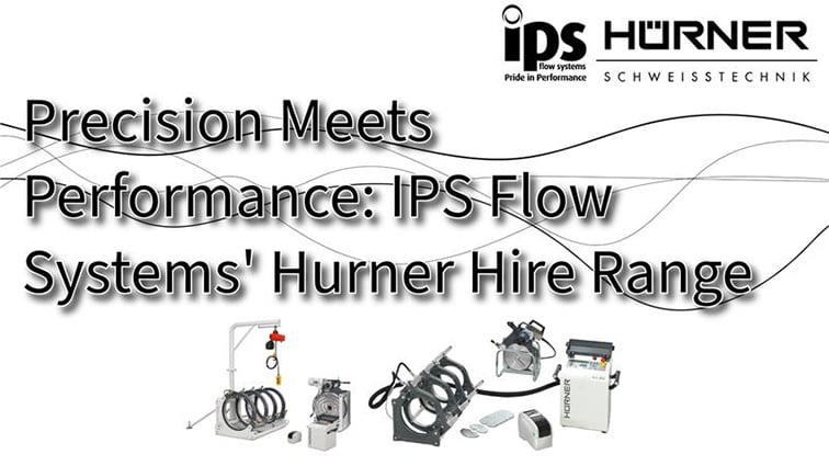 IPS Flow Systems Hurner Hire Range